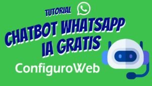 Chatbot Whatsapp con Inteligencia Artificial Gratis - ConfiguroWeb